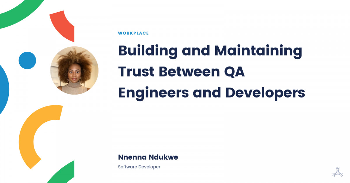 Building And Maintaining Trust Between Qa Engineers And Developers
