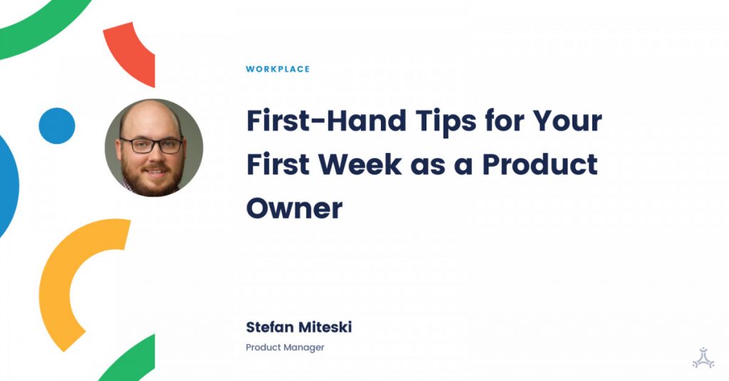 7 Tips for Your First Week as a Product Owner
