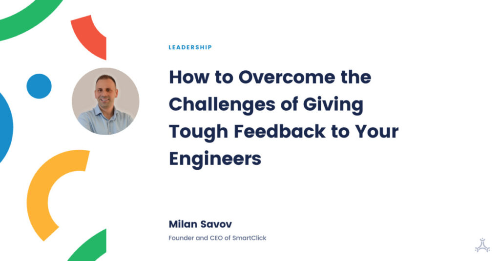 Overcoming Challenges in Giving Tough Feedback to Engineers