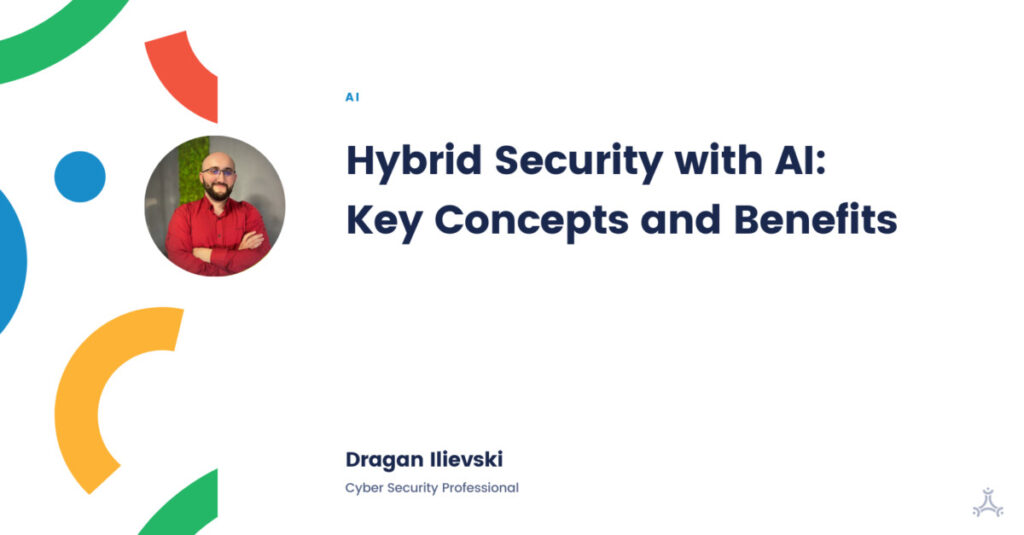 Hybrid Security with AI: Key Concepts and Benefits