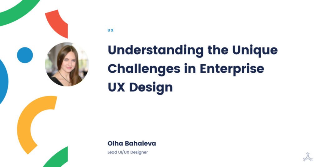 6 Challenges in Enterprise UX Design and How to Overcome Them