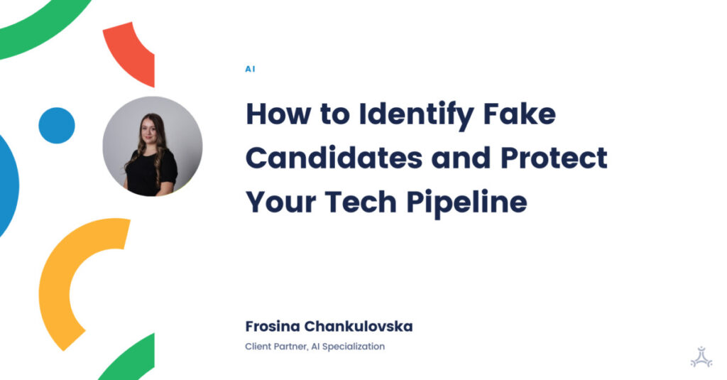 How to Identify Fake Candidates and Protect Your Tech Pipeline